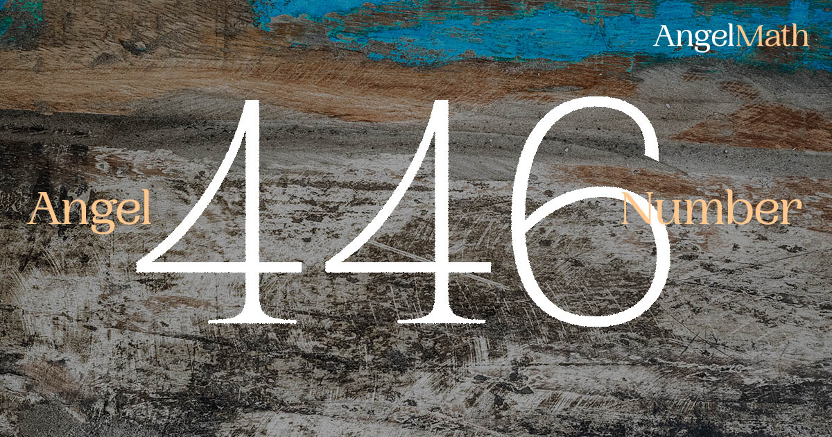 446 Angel Number Meaning